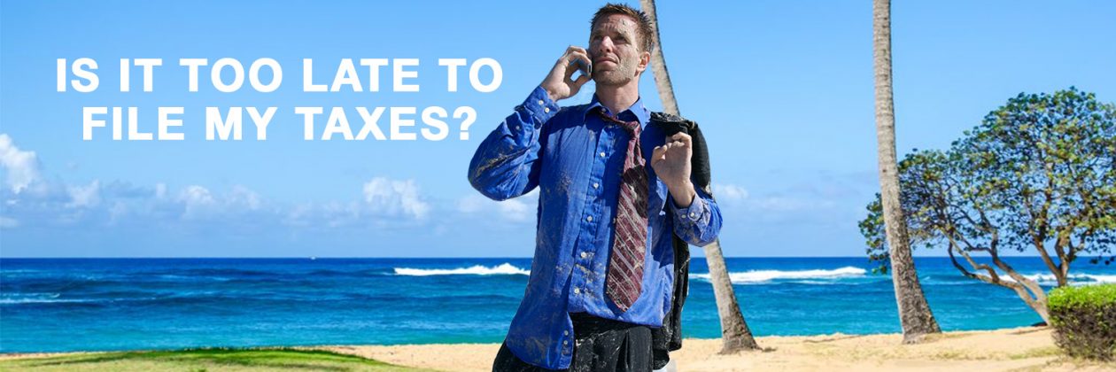 Better Late Than Never; What High Income Taxpayers Should Know About ...